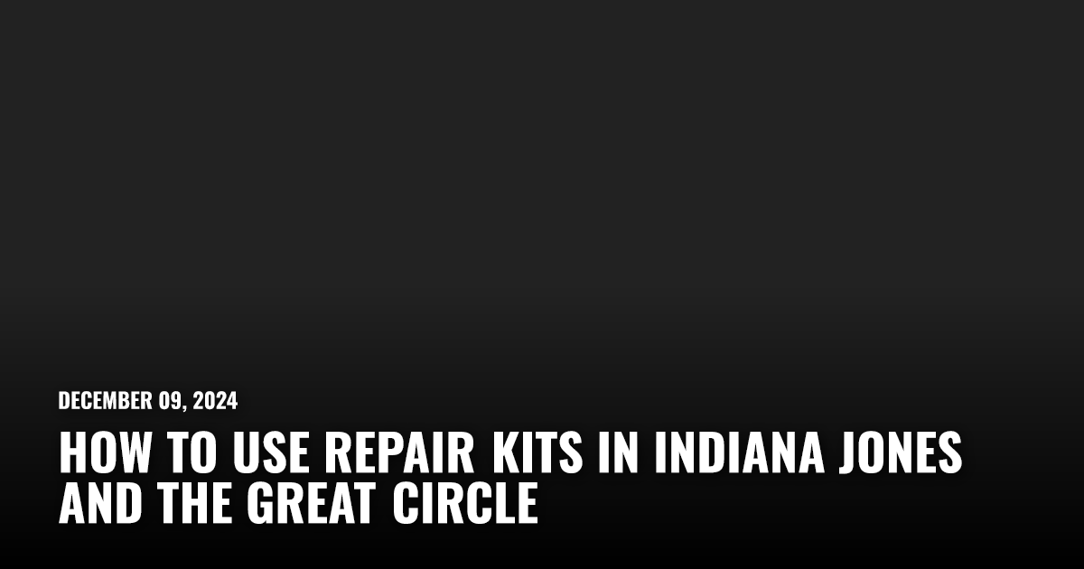 How To Use Repair Kits in Indiana Jones and The Great Circle | Restart.run