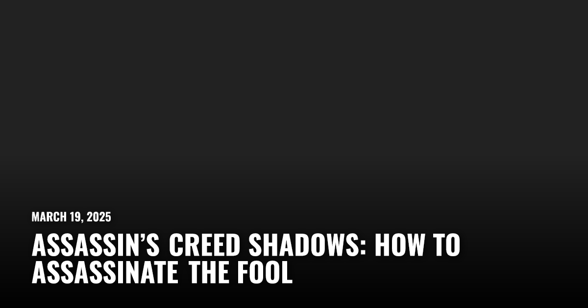 Assassin’s Creed Shadows: How to Assassinate The Fool | Restart.run