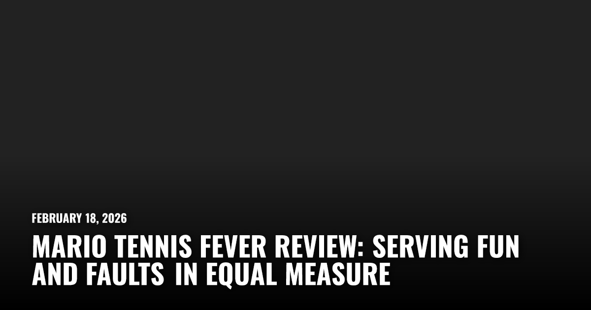 Mario Tennis Fever Review: Fun and Faults in Equal Measure | Restart.run