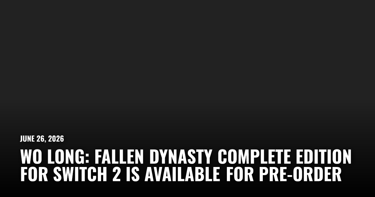 Wo Long: Fallen Dynasty Complete Edition for Switch 2 is Available for ...